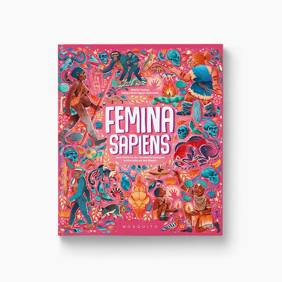 Femina sapiens. Una història de l'evolució humana enfocada en les done ...